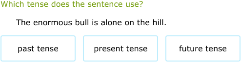 IXL - Is the sentence in the past, present or future tense? (Class V ...