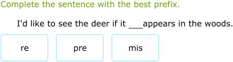IXL - Use the prefixes pre-, re- and mis- (Class III English practice)